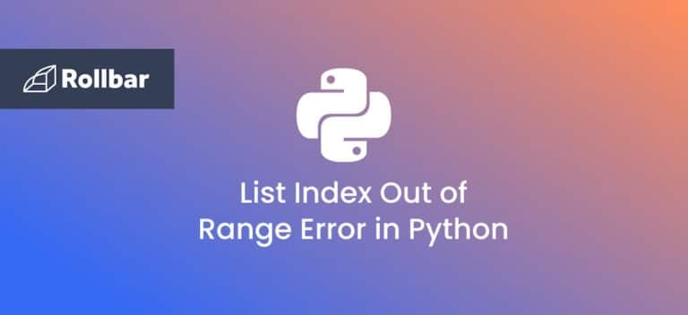 How to Fix Python’s “List Index Out of Range” Error in For Loops | Rollbar